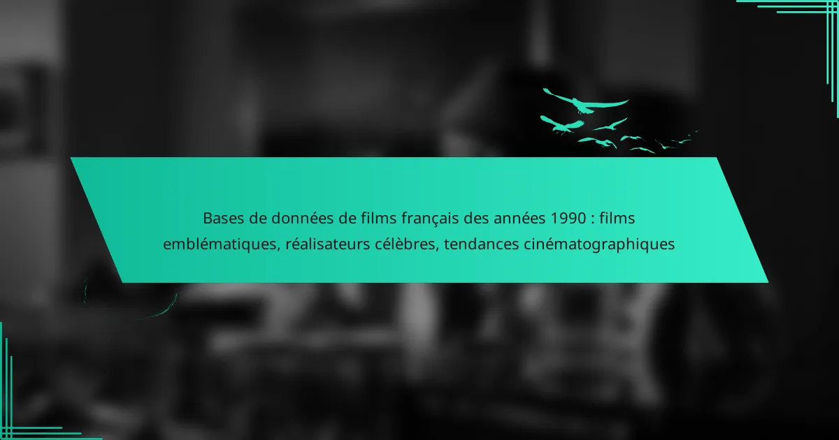 Bases de données de films français des années 1990 : films ...