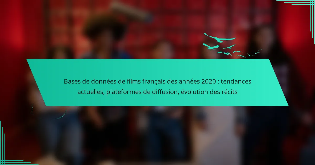 Bases de données de films français des années 2020 : tendances ...