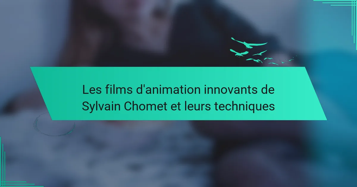 Les films d'animation innovants de Sylvain Chomet et leurs techniques ...